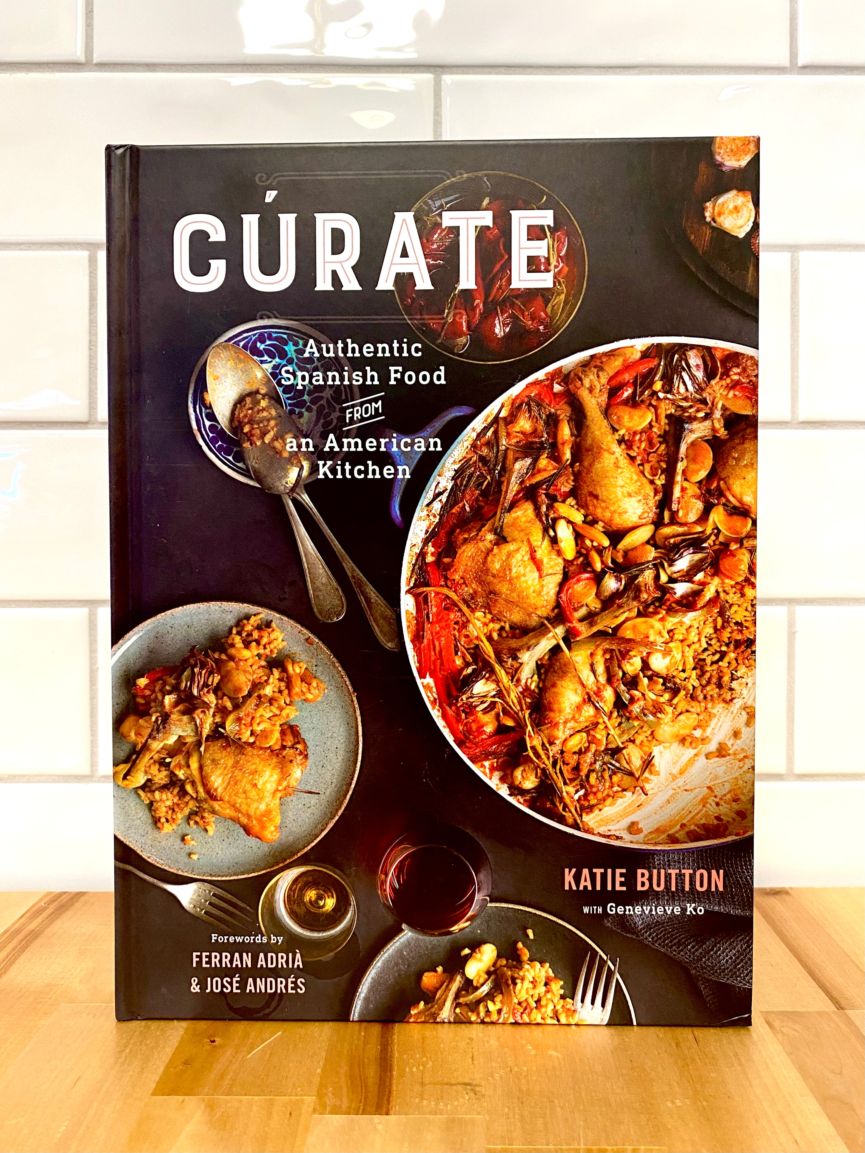CÚRATE Authentic Spanish Food from an American Kitchen by Katie Button ...
